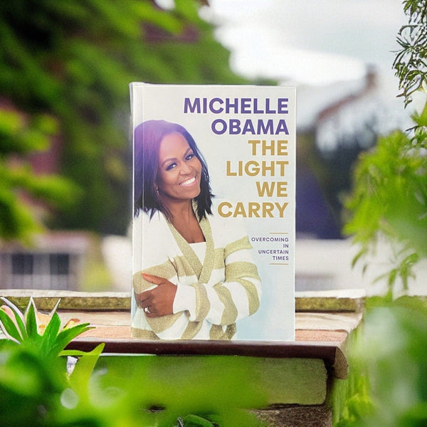 The Light We Carry: Overcoming in Uncertain Times - Michelle Obama ...